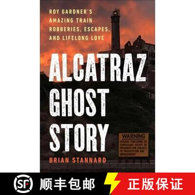 【3-4周达】精装 Alcatraz Ghost Story: Roy Gardner's Amazing Train Robberies, Escapes, and Lifelong Love [9781510778245]