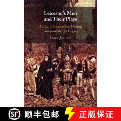 预订 精装 Leicester's Men and their Plays: An Early Elizabethan Playing Company and its Legacy [9781009366496]