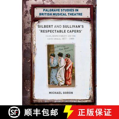 【3-4周达】精装 Gilbert and Sullivan's 'Respectable Capers' : Class, Respectability and the Savoy Ope... [9781137594778]