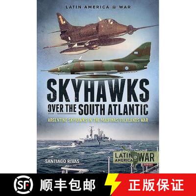 【3-4周达】Skyhawks Over the South Atlantic: The Argentine Skyhawks in the Malvinas/Falklands War 1982 [9781912866397]