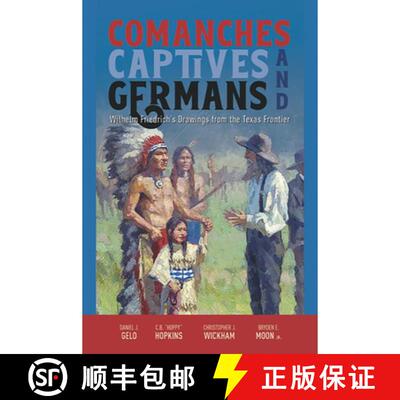 【3-4周达】Comanches, Captives, and Germans – Wilhelm Friedrich`s Drawings from the Texas Frontier [9781649670137]