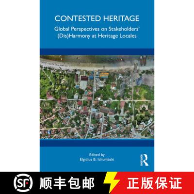 【3-4周达】Contested Heritage: Global Perspectives on Stakeholders' (Dis)Harmony at Heritage Locales [9781041034117]