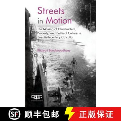 【3-4周达】Streets in Motion: The Making of Infrastructure, Property, and Political Culture in Twenti... [9781009100113]