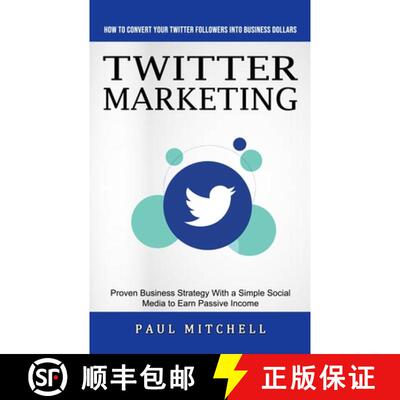 【3-4周达】Twitter Marketing: How to Convert Your Twitter Followers Into Business Dollars (Proven Bus... [9781774859476]