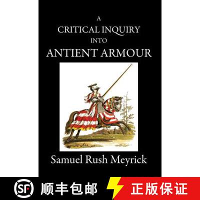【3-4周达】A Critical Inquiry Into Antient Armour: as it existed in europe, but particularly in engla... [9781989434017]