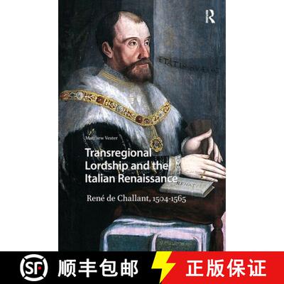 【3-4周达】Transregional Lordship and the Italian Renaissance: René de Challant, 1504-1565 [9781041189923]
