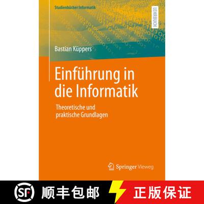 【3-4周达】Einführung in die Informatik : Theoretische und praktische Grundlagen (1. Aufl. 2022) [9783658378370]