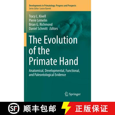 【3-4周达】The Evolution of the Primate Hand : Anatomical, Developmental, Functional, and Paleontolog... [9781493981052]