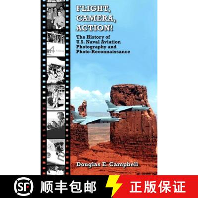 【3-4周达】FLIGHT, CAMERA, ACTION!  The History of U.S. Naval Aviation Photography and Photo-Reconnai... [9781304471734]