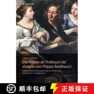 【3-4周达】Die Notizie de' Professori del disegno von Filippo Baldinucci : Verwissenschaftlichung kun... [9783110638011]
