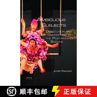 预订 Ambiguous Subjects: Dissolution and Metamorphosis in the Postmodern Sublime [9789042025486]