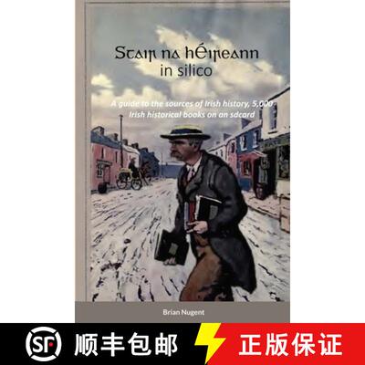 【3-4周达】Stair na hÉireann in silico: A guide to the sources of Irish history, 5,000 Irish histori... [9781471777141]