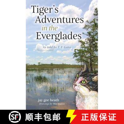 【3-4周达】Tiger's Adventures in the Everglades: As told by T. F. Gato [9780989071284]