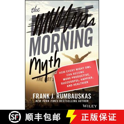 【3-4周达】精装 The Morning Myth: How Every Night Owl Can Become More Productive, Successful, Happier... [9781119537755]