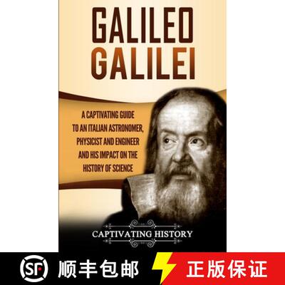 【3-4周达】Galileo Galilei: A Captivating Guide to an Italian Astronomer, Physicist, and Engineer and... [9781950924349]