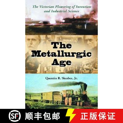 【3-4周达】The Metallurgic Age : The Victorian Flowering of Invention and Industrial Science [9780786423262]