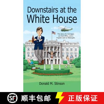【3-4周达】Downstairs at the White House: The story of a teenager, an Oval Office, and a ringside sea... [9780692952535]