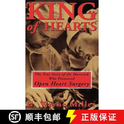 【3-4周达】King of Hearts: The True Story of the Maverick Who Pioneered Open Heart Surgery [9780609807248]