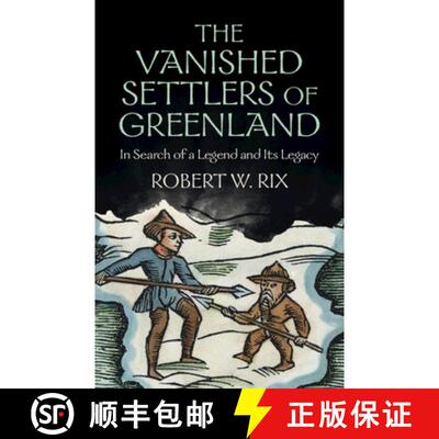 【3-4周达】精装 The Vanished Settlers of Greenland : In Search of a Legend and Its Legacy [9781009359474]