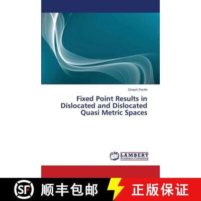 预订 Fixed Point Results in Dislocated and Dislocated Quasi Metric Spaces [9783659488740]