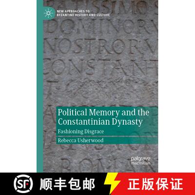 【3-4周达】Political Memory and the Constantinian Dynasty : Fashioning Disgrace [9783030879327]