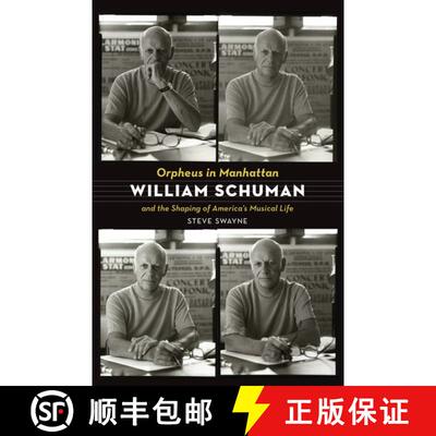 【3-4周达】Orpheus in Manhattan: William Schuman and the Shaping of America's Musical Life [9780199367849]