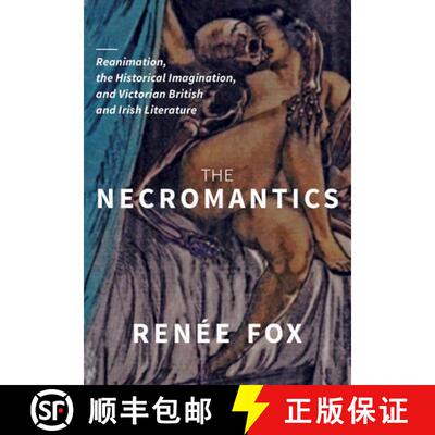 【3-4周达】精装 The Necromantics: Reanimation, the Historical Imagination, and Victorian British and ... [9780814215494]