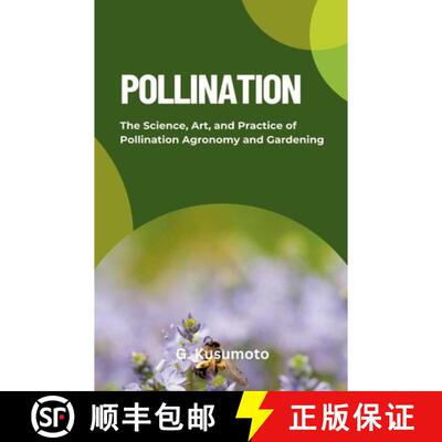 【3-4周达】Pollination: The Science, Art, and Practice of Pollination Agronomy and Gardening [9798235182684]