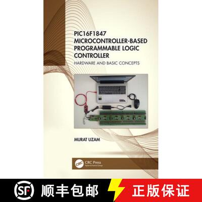 【3-4周达】精装 PIC16F1847 Microcontroller-Based Programmable Logic Controller : Hardware and Basic C... [9780367506391]