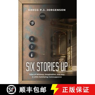 【3-4周达】精装 Six Stories Up: Tales of Whimsy, Imagination, and Hey, a Little Satisfying Comeuppance [9781959624172]