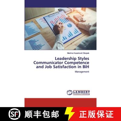 预订 Leadership Styles Communicator Competence and Job Satisfaction in BiH [9786200437921]