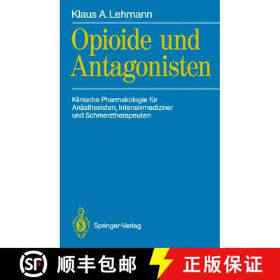 【3-4周达】Opioide und Antagonisten: Klinische Pharmakologie für Anästhesisten, Intensivmediziner u... [9783540527619]