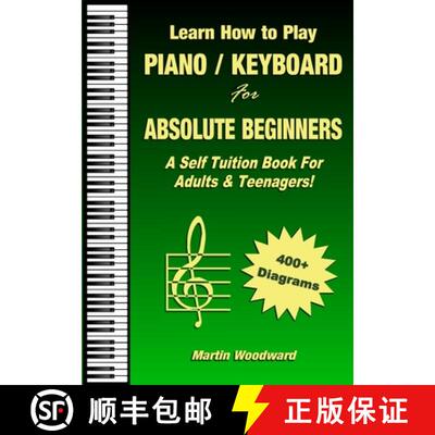 【3-4周达】Learn How to Play Piano / Keyboard For Absolute Beginners: A Self Tuition Book For Adults ... [9780244273088]