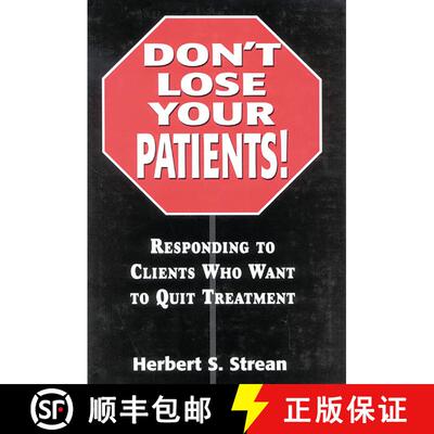 【3-4周达】精装 Don't Lose Your Patients : Responding to Clients Who Want to Quit Treatment [9780765701718]