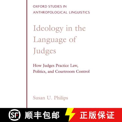 【3-4周达】Ideology in the Language of Judges: How Judges Practice Law, Politics, and Courtroom Control [9780195113419]