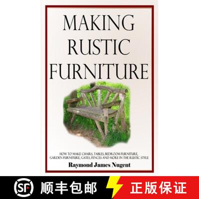 【3-4周达】Making Rustic Furniture: How to make chairs, tables, bedroom furniture, garden furniture, ... [9781387805730]