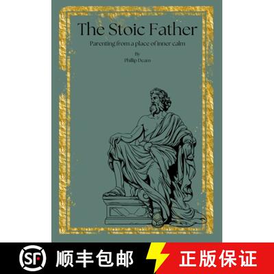 【3-4周达】The Stoic Father - Parenting from a Place of Inner Calm Vol. 1: Parenting from a Place of ... [9781763699168]