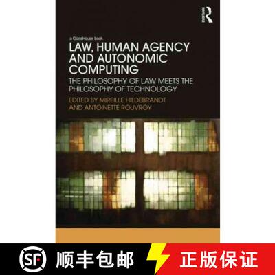 【3-4周达】精装 Law, Human Agency and Autonomic Computing : The Philosophy of Law Meets the Philosoph... [9780415593236]