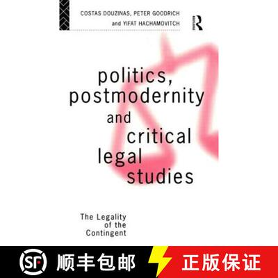 【3-4周达】Politics, Postmodernity and Critical Legal Studies : The Legality of the Contingent [9780415086523]
