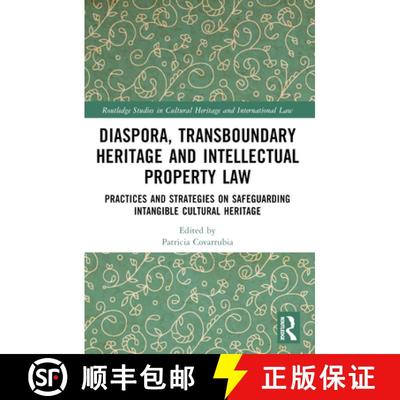 【3-4周达】Transboundary Heritage and Intellectual Property Law: Safeguarding Intangible Cultural Her... [9781032384726]
