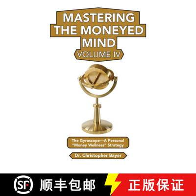 【3-4周达】Mastering the Moneyed Mind, Volume IV – The Gyroscope–a Personal Money Wellness Strategy [9781951527983]
