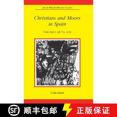 【3-4周达】Christians and Moors in Spain, Volume I: Ad 711-1150: Volume I: Ad 711-1150 [9780856684111]