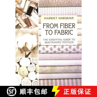 【3-4周达】From Fiber to Fabric: The Essential Guide to Quiltmaking Textiles [9781571200259]