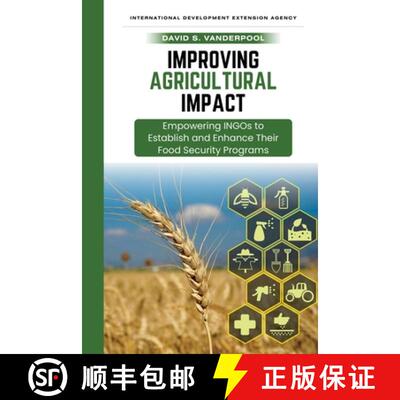【3-4周达】Improving Agricultural Impact: Empowering INGOs to Establish and Enhance Their Food Securi... [9781312140844]