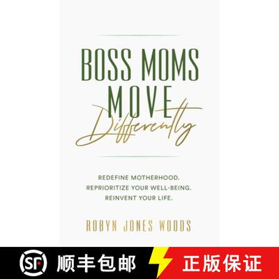 【3-4周达】Boss Moms Move Differently: Redefine Motherhood. Reprioritize Your Well-being. Reinvent Yo... [9798218140519]