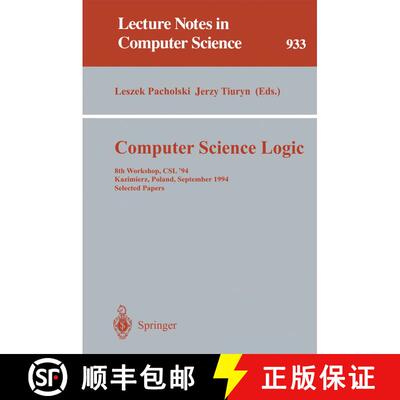 【3-4周达】Computer Science Logic: 8th Workshop, Csl '94, Kazimierz, Poland, September 25 - 30, 1994,... [9783540600176]