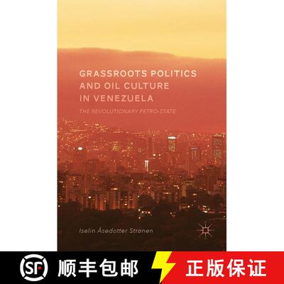 【3-4周达】Grassroots Politics and Oil Culture in Venezuela : The Revolutionary Petro-State [9783319595061]