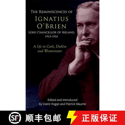 【3-4周达】精装 The Reminiscences of Ignatius O'Brien, Lord Chancellor of Ireland, 1913-1921: A Life ... [9781846828713]