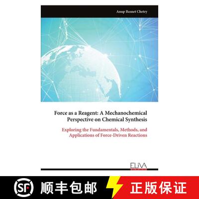 【3-4周达】Force as a Reagent: A Mechanochemical Perspective on Chemical Synthesis [9789999327985]