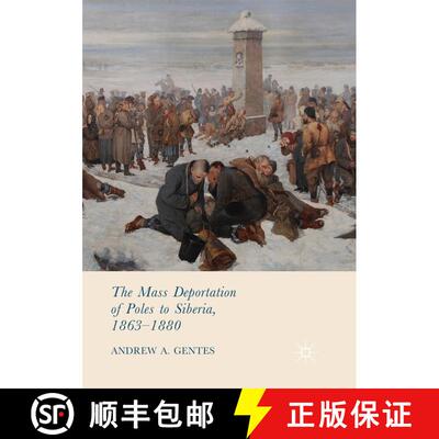 【3-4周达】The Mass Deportation of Poles to Siberia, 1863-1880 (Softcover reprint of the original 1st... [9783319869698]
